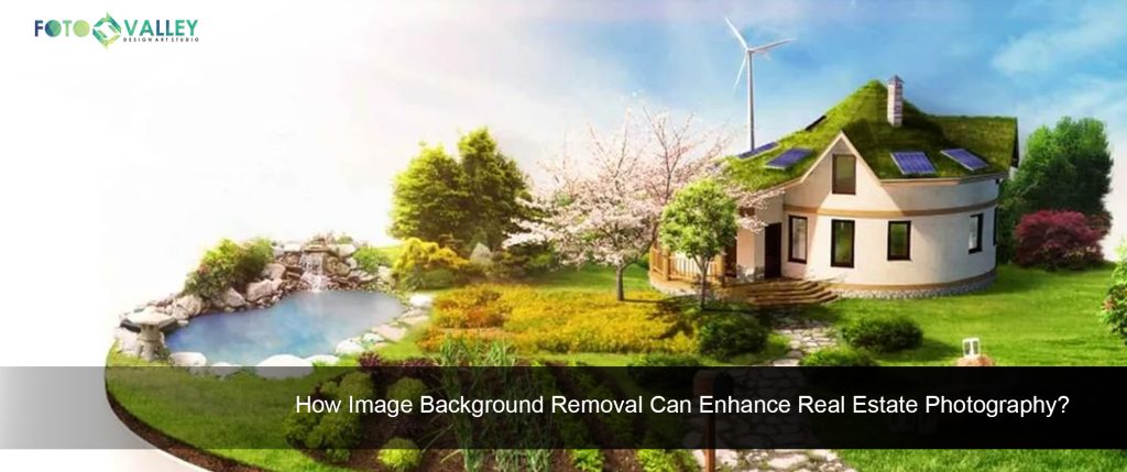 How Image Background Removal Can Enhance Real Estate Photography?